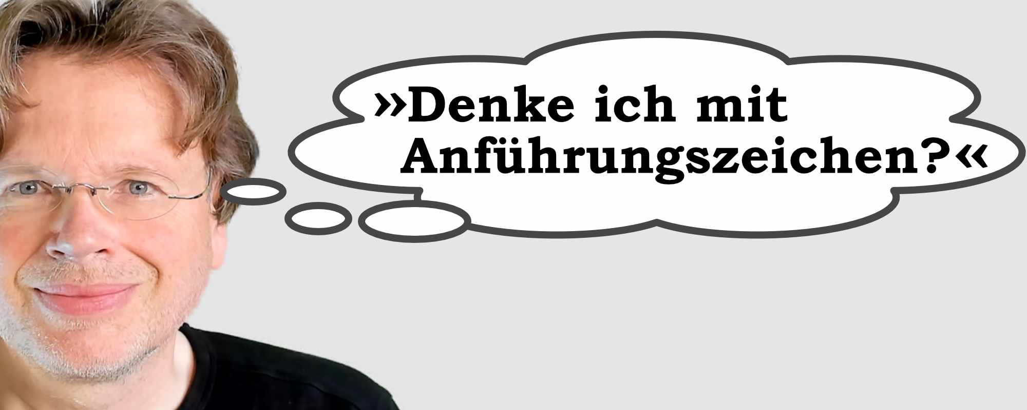 Zeichensetzung: Schreibt man Gedanken in Anführungszeichen ...